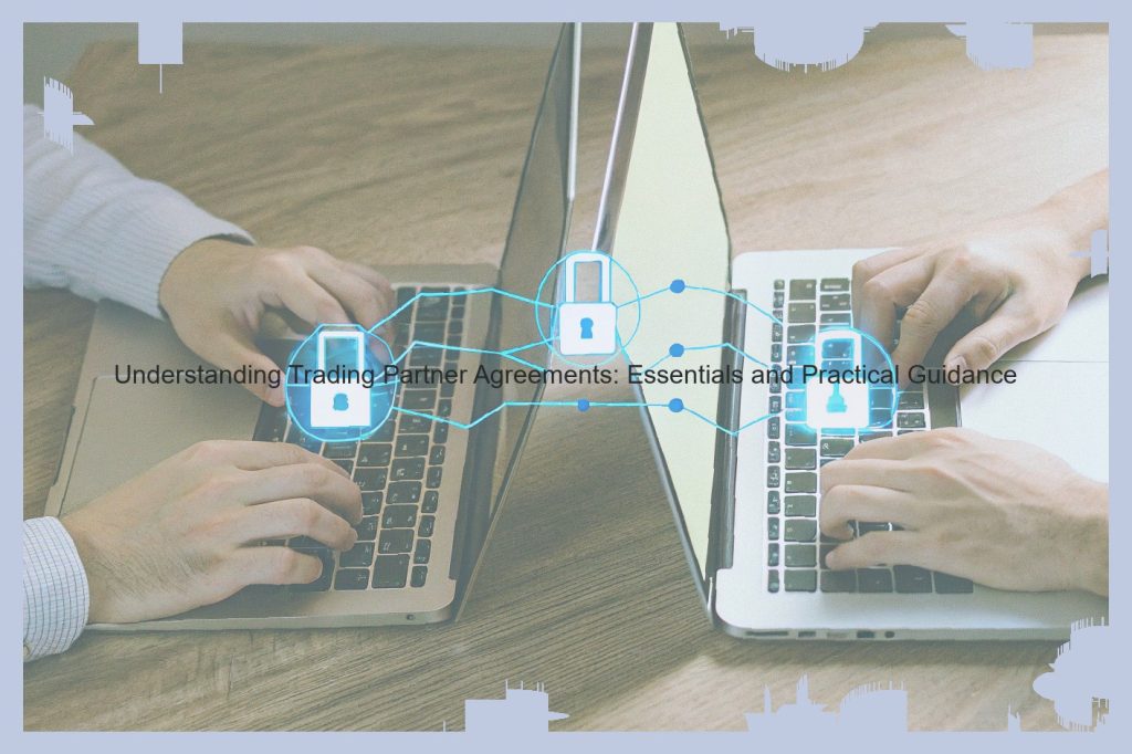 Understanding Trading Partner Agreements: Essentials and Practical ...